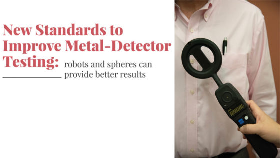 New Standards to Improve Metal-Detector Testing: robots and spheres can ...