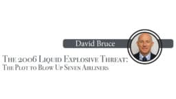 THE 2006 LIQUID EXPLOSIVE THREAT: THE PLOT TO BLOW UP SEVEN AIRLINERS ...